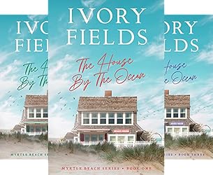 Amazon.com: The House By The Ocean (Myrtle Beach Series Book 2) eBook : Fields, Ivory: Kindle Store